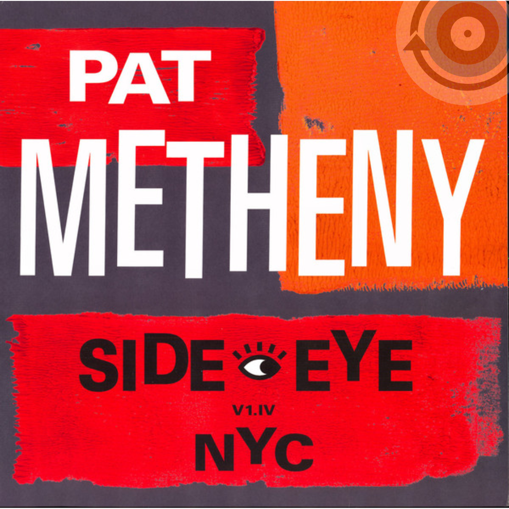 Pat Metheny – Side Eye NYC V1.IV 2LP (Sealed) – Backspacer Records
